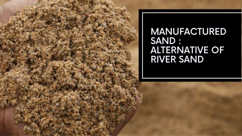 Manufactured Sand : Best Alternate of River Sand